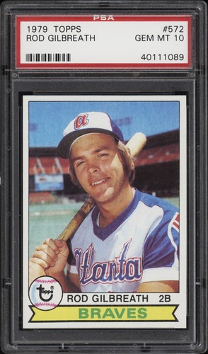 1979 Topps #572 Rod Gilbreath - Braves - PSA 10 - *11089 - Pop 9 ...