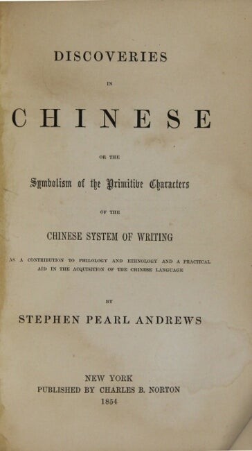 Stephen Pearl Andrews / Discoveries in Chinese or the symbolism 1st ...