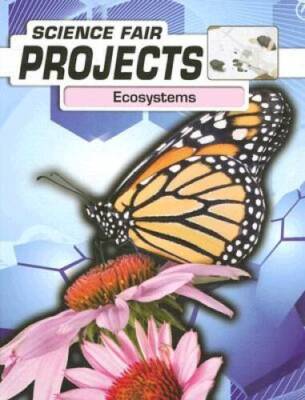 Ecosystems (Science Fair Projects) - Library Binding By Rompella ...