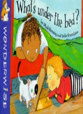 What's Under the Bed (Wonderwise) By Mick Manning, Brita Granst ...