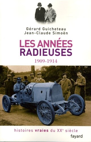 Histoires vraies du XXe siecle : Tome 2, Les annees radieuses 1909-1914 ...