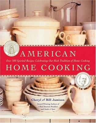 AMERICAN HOME COOKING: OVER 300 SPIRITED RECIPES By Bill Jamison ...