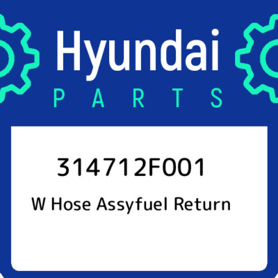 314712F001 Hyundai W hose assyfuel return 314712F001, New Genuine OEM ...