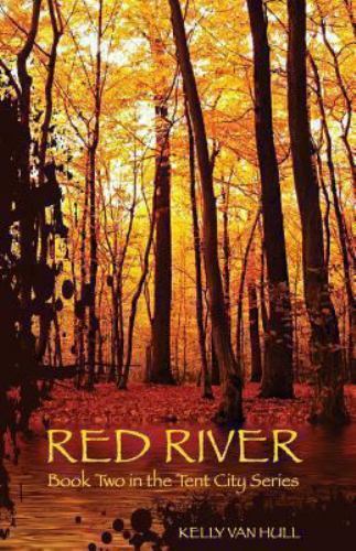 Red River : Book Two in the Tent City Series by Kelly Van Hull (2013 ...
