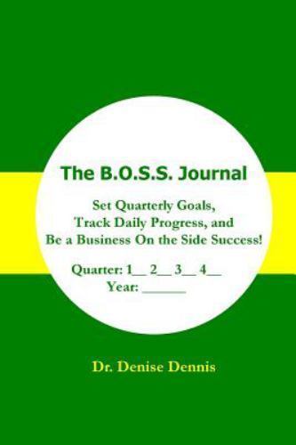 B. O. S. S. Journal : Set Quarterly Goals, Track Daily Progress, and Be ...
