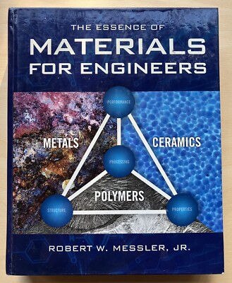 The Essence of Materials for Engineers-Robert Messler Jr.- 2011 HB-Mint ...