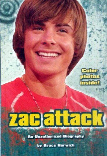 Zac Attack: An Unauthorized Biography of Zac Effron by Grace Norwich ...