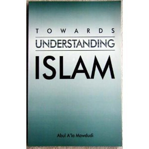 Towards Understanding Islam Hardcover Syed Abul Ala Maudoodi ...