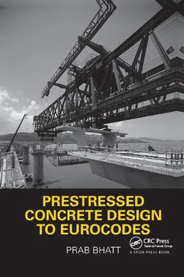 Prestressed Concrete Design to Eurocodes by Prab Bhatt Paperback Book ...