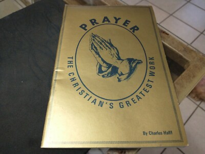 Prayer: The Christian's Greatest Work, By Charles Halff | eBay