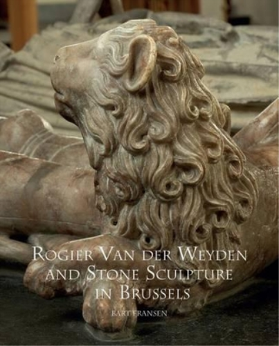 Bart Fransen Rogier Van Der Weyden and Stone Sculpture in Brussels ...