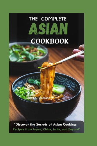THE COMPLETE ASIAN COOKBOOK: "Discover the Secrets of Asian Cooking ...