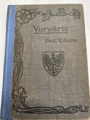 Vorwarts A German Reader For Beginners by Paul Valentine Bacon 1915 ...