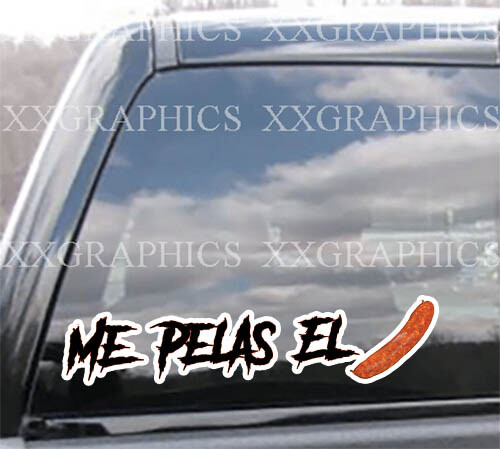 Me Pelas El Chorizo Decal Sticker Window Sinaloa Bumper Trokiando ...