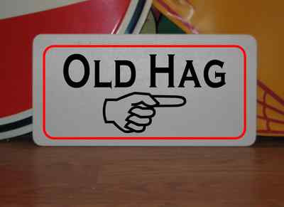 OLD HAG -- Metal Sign 4 Carnival Fair Freak Show Man Cave Petting Zoo ...