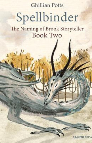 Spellbinder: Book Two of the Naming of Brook Storyteller by Potts ...
