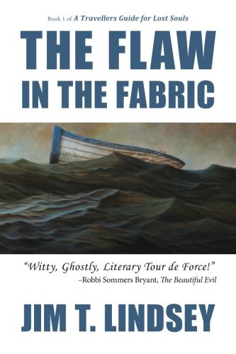 THE FLAW IN THE FABRIC (A TRAVELLERS GUIDE FOR LOST SOULS, By Jim T ...