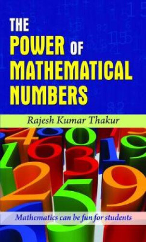 The Power of Mathematical Numbers by Rajesh Kumar Thakur 9788184303049 ...