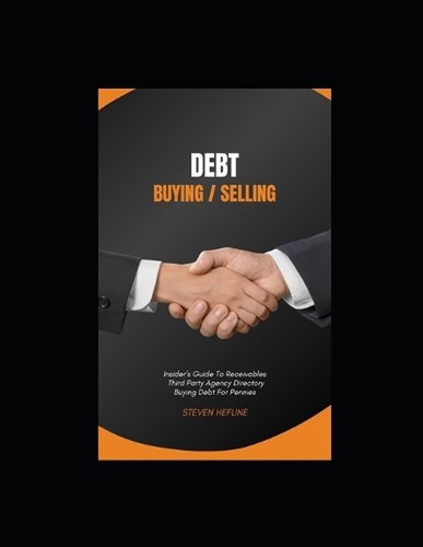 DEBT Buying / Selling: DEBT BUYER ROADMAP Insider's Guide To Buying ...