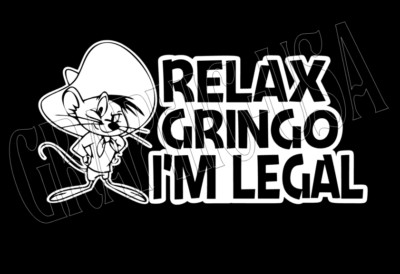 RELAX GRINGO I'M LEGAL CALCOMANIA DE VINILO 8" Vinyl Decal/Sticker ...