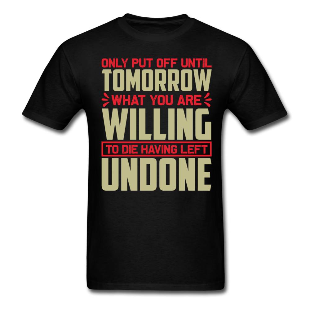Only put off until tomorrow Inspirational Quote Tshirt motivational T ...