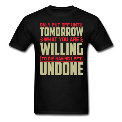 Only put off until tomorrow Inspirational Quote Tshirt motivational T ...