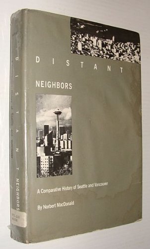 DISTANT NEIGHBORS: A COMPARATIVE HISTORY OF SEATTLE AND By Norbert ...
