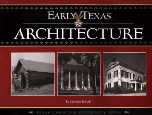 Early Texas Architecture by Gordon Echols (2000, Hardcover) for sale ...