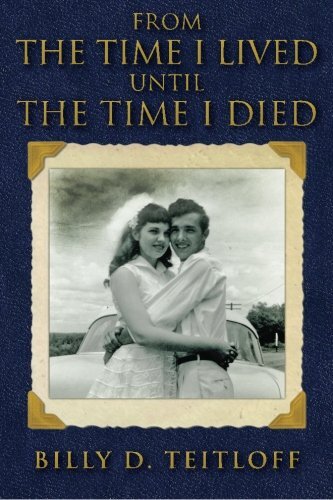 From the Time I Lived Until the Time I Died. Teitloff 9781477423912 New
