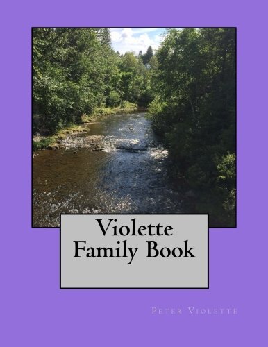 VIOLETTE FAMILY BOOK By Peter R Violette **BRAND NEW** 9781518777387 | eBay