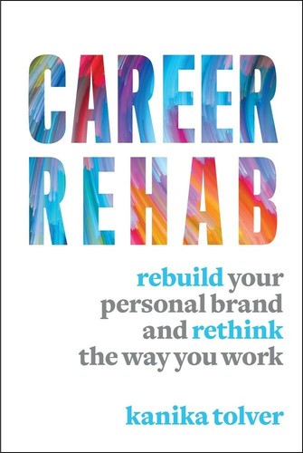 BOOK NEW Career Rehab - Rebuild Your Personal Brand and Rethink the Way ...