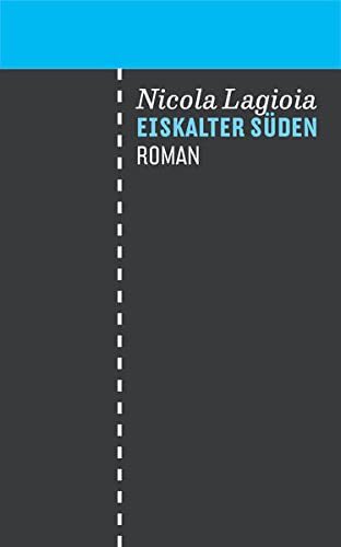 Nicola Lagioia Monika Lustig Eiskalter Süden: Roman (Relié) | eBay