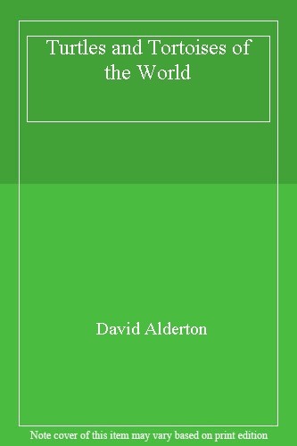 Turtles and Tortoises of the World By DAVID ALDERTON | eBay