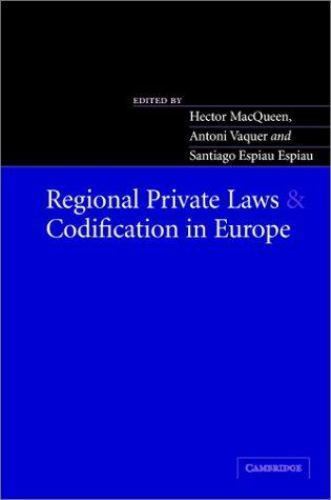 Regional Private Laws and Codification in Europe by Antoni Vaquer (2003 ...