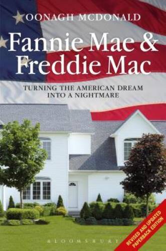 Fannie Mae and Freddie Mac: Turning the American Dream into a Nightmare ...