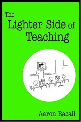 THE LIGHTER SIDE OF TEACHING By Aaron Bacall - Hardcover *Excellent ...