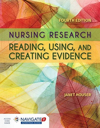 NURSING RESEARCH: READING, USING AND CREATING EVIDENCE By Janet Houser ...