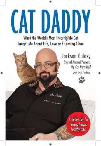 Cat Daddy: What the World's Most Incorrigible Cat Taught Me About Life ...