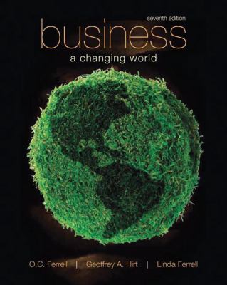 Business : A Changing World by Geoffrey A. Hirt, O. C. Ferrell and ...