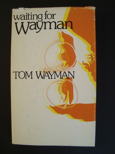 Tom Wayman " Waiting For Wayman " McClelland & Stewart Ltd. 1973 | eBay