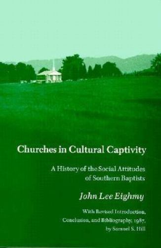 Churches Cultural Captivity : History Social Attitudes Southern ...