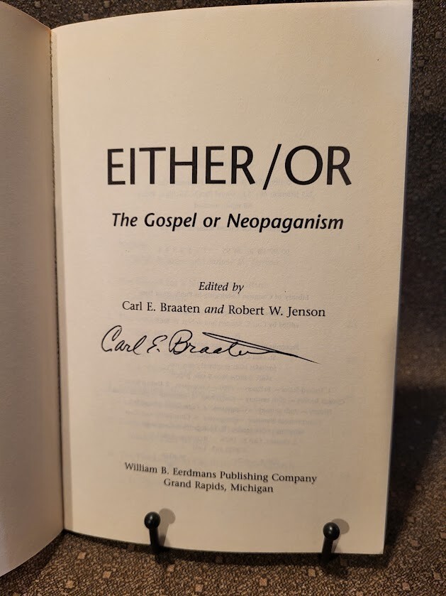 Carl Braaten Robert Jenson eds. Either / Or: The Gospel or Neopaganism ...