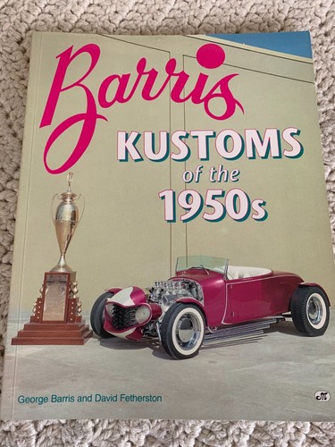 Barris Kustoms Of The 1950's George Barris & David Featherston MBI 1994 ...