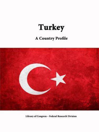 Turkey : A Country Profile by Library of Congress and Federal Research ...