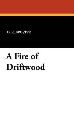 A Fire of Driftwood by D K Broster (Paperback, 2011) for sale online | eBay