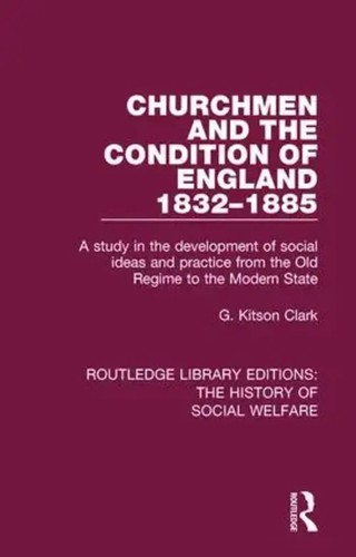 Churchmen and the Condition of England 1832-1885 | G Kitson Clark ...