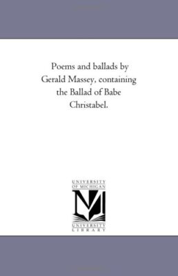 Poems and Ballads by Gerald Massey, Containing the Ballad of Babe ...