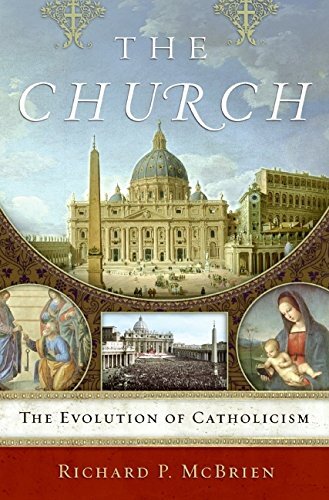 THE CHURCH: THE EVOLUTION OF CATHOLICISM By Richard P. Mcbrien ...