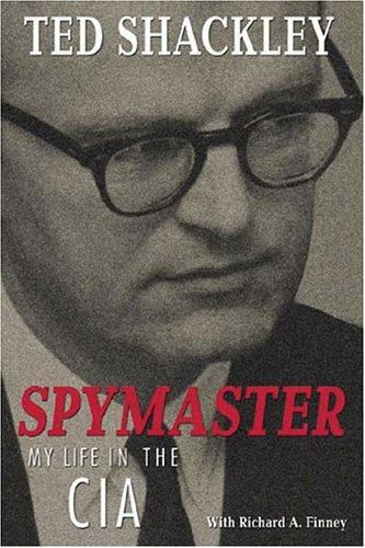 Spymaster : My Life in the CIA by Richard A. Finney and Ted Shackley ...
