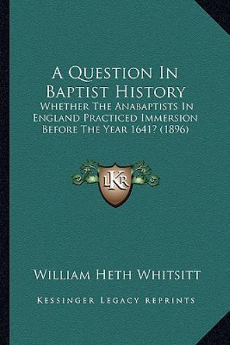 Question in Baptist History : Whether the Anabaptists in England ...
